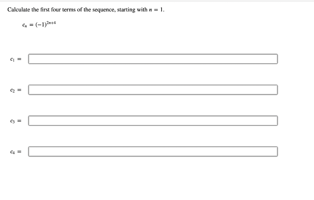 Solved Calculate the first four terms of the sequence, | Chegg.com