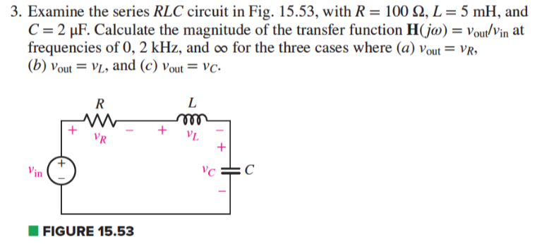 Solved . Examine the series RLC circuit in Fig. 15.53, with | Chegg.com