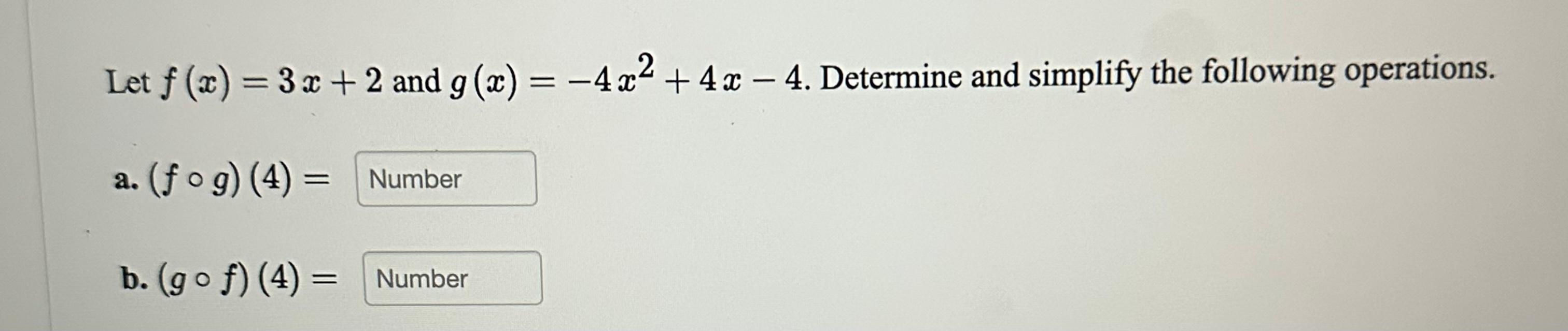 Solved Let f(x)=3x+2 and g(x)=−4x2+4x−4. Determine and | Chegg.com