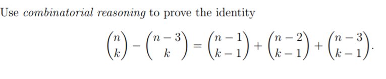 Solved Use combinatorial reasoning to prove the identity | Chegg.com