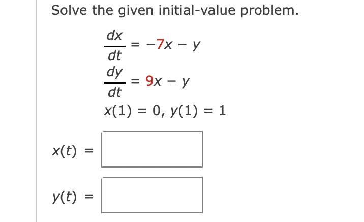 Solved Solve the given initial-value problem. dx = -7x – y | Chegg.com