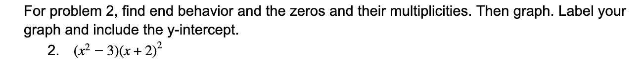 Solved For problem 2, find end behavior and the zeros and | Chegg.com