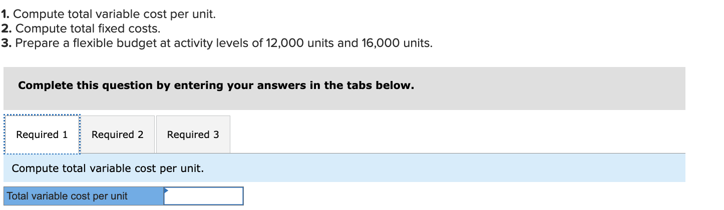 Solved 1. Compute total variable cost per unit. 2. Compute | Chegg.com