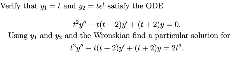 Solved Verify that y1=t and y2=tet satisfy the ODE | Chegg.com