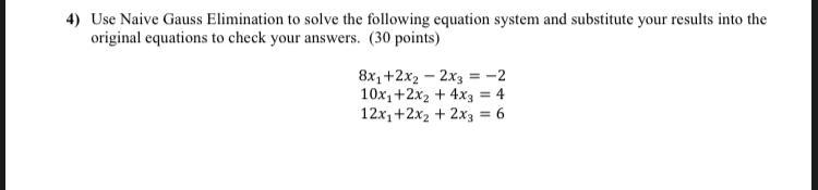 Solved 4) Use Naive Gauss Elimination to solve the following | Chegg.com