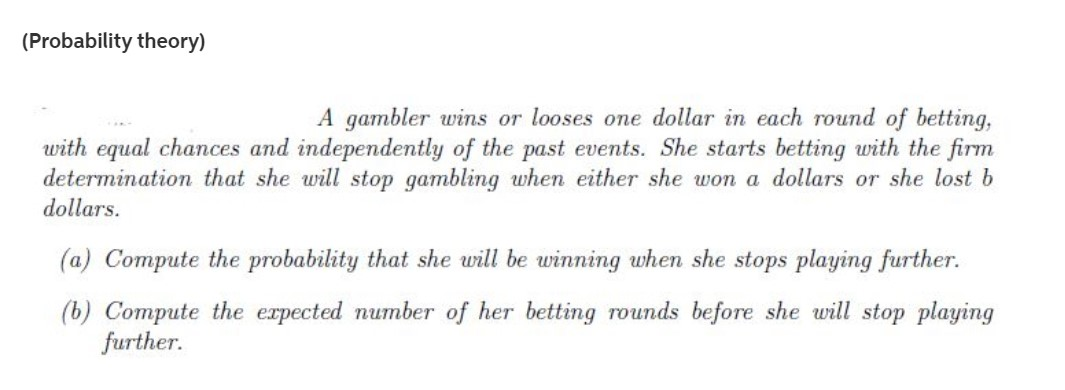Solved (Probability theory) A gambler wins or looses one | Chegg.com