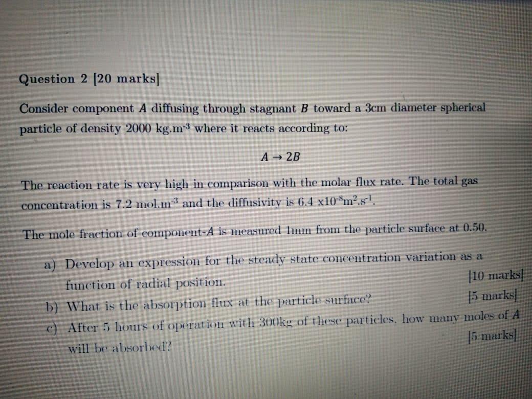 Solved Question 2 [20 marks] Consider component A diffusing | Chegg.com