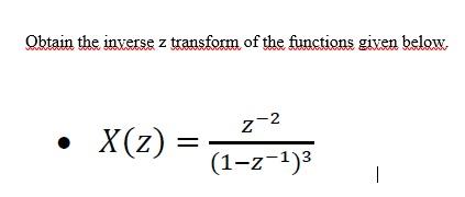 Solved Obtain the inverse z transform of the functions given | Chegg.com