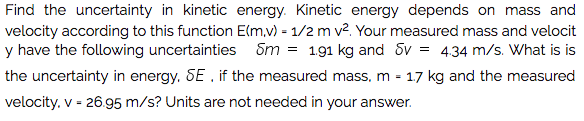 Solved Find the uncertainty in kinetic energy. Kinetic | Chegg.com
