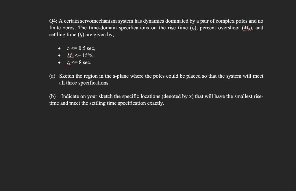 Solved Q4: A certain servomechanism system has dynamics | Chegg.com