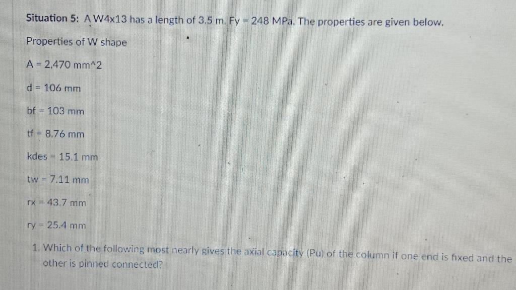 Solved Situation 5: A W4x13 has a length of 3.5 m. Fy - 248 | Chegg.com