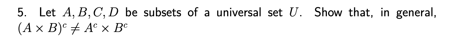 Solved 5. Let A,B,C,D be subsets of a universal set U. Show | Chegg.com