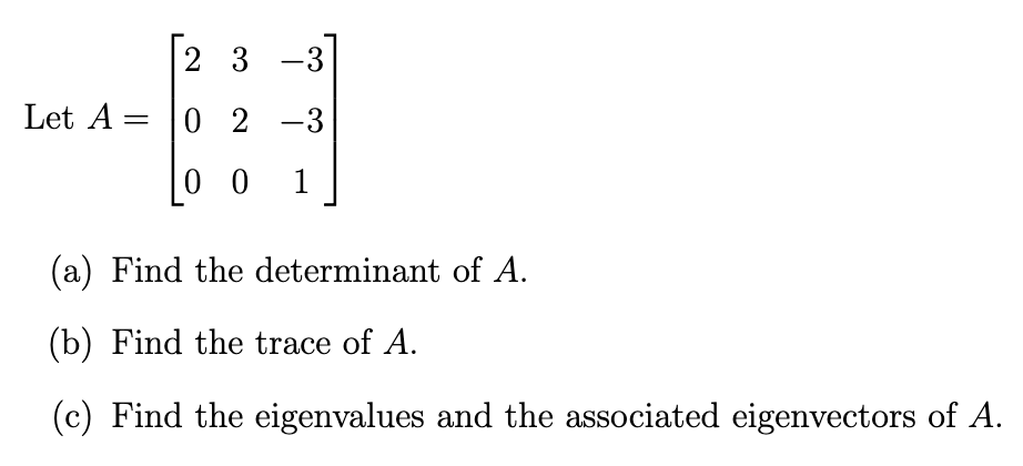 Solved 2 3 -3 Let A = - 0 2-3 0 0 1 (a) Find the determinant | Chegg.com
