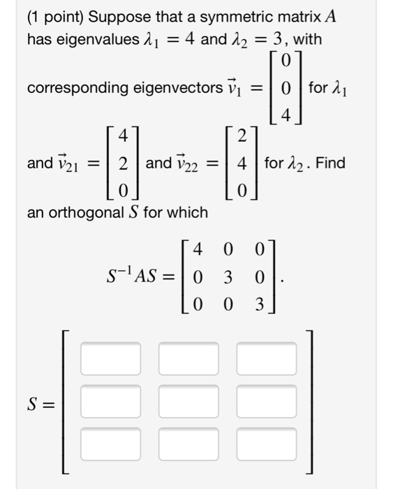 Solved (1 point) Suppose that a symmetric matrix A has | Chegg.com