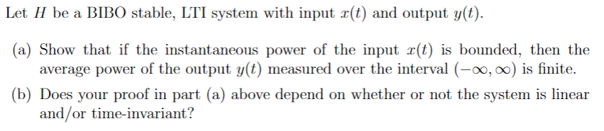 Solved Let H be a BIBO stable, LTI system with input x(t) | Chegg.com
