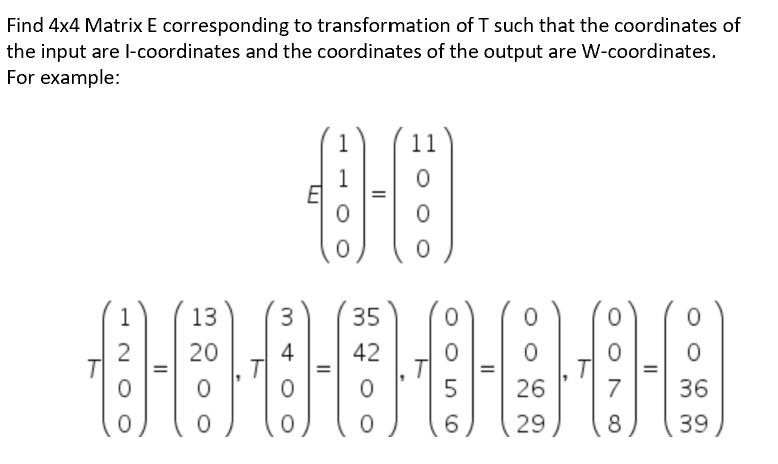 Solved Find 4x4 Matrix E corresponding to transformation of | Chegg.com