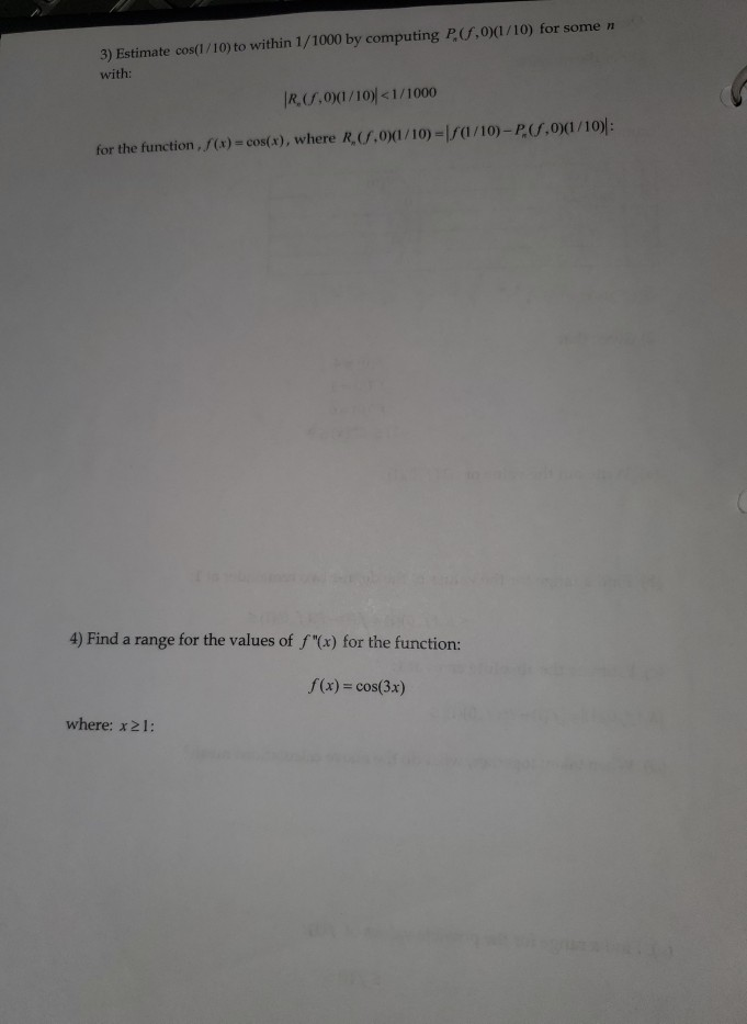 Solved 3) Estimate cos(1/10) to within 1/1000 by computing | Chegg.com Solved 3) Estimate cos(1/10) to within 1/1000 by computing | Chegg.com