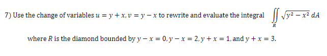 Solved 7) Use the change of variables u=y+x,v=y−x to rewrite | Chegg.com