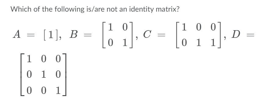Solved Which of the following is/are not an identity matrix? | Chegg.com