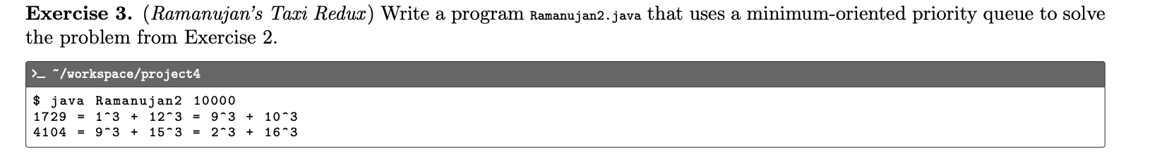 Exercise 3. (Ramanujan's Taxi Redux) Write a program | Chegg.com Exercise 3. (Ramanujan's Taxi Redux) Write a program | Chegg.com