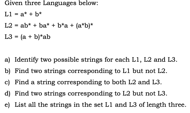 Solved Given three Languages below: L1 = a* + b* L2 = ab* + | Chegg.com