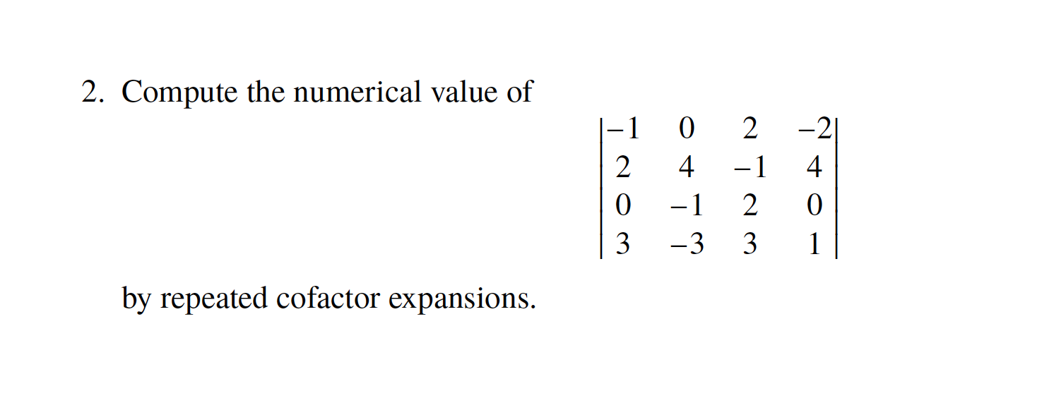 Solved 2. Compute the numerical value of 1-1 2 0 | 3 0 4 -1 | Chegg.com