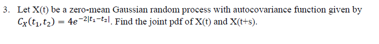 Solved 3. Let X(t) be a zero-mean Gaussian random process | Chegg.com