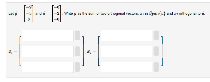 Solved Let y=⎣⎡−9−58⎦⎤ and u=⎣⎡−6−2−6⎦⎤. Write y as the sum | Chegg.com