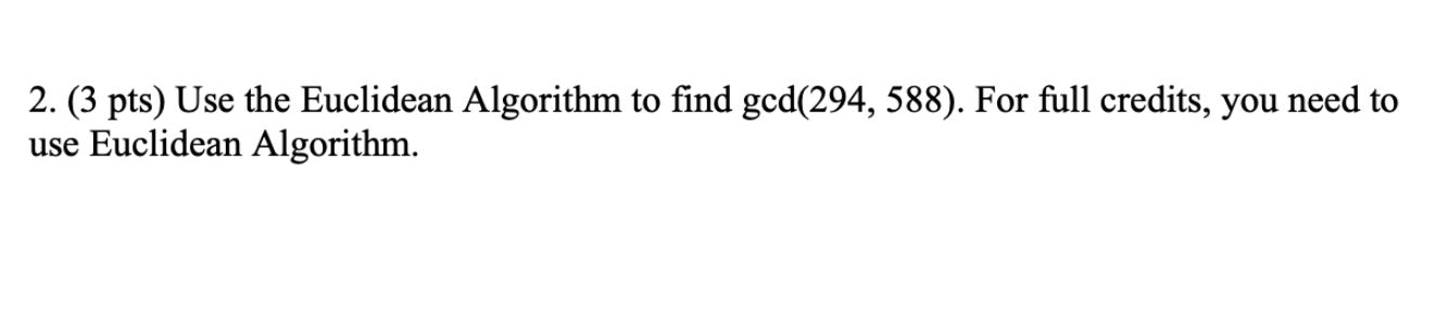 Solved 2. (3 pts) Use the Euclidean Algorithm to find | Chegg.com