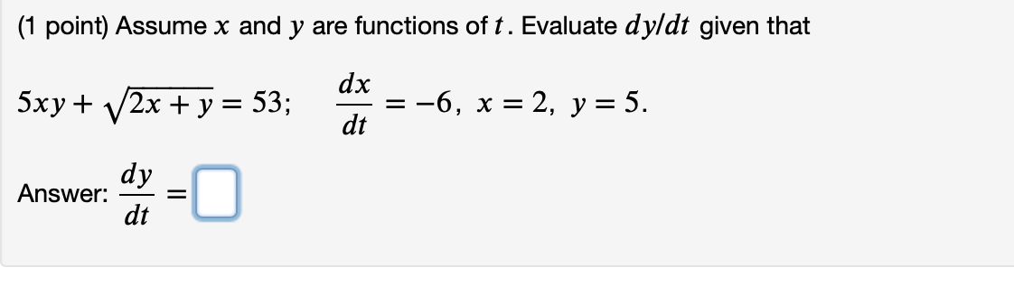 Solved (1 point) Assume x and y are functions of t. Evaluate | Chegg.com