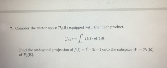 Solved 7. Consider the vector space P2(R) equipped with the | Chegg.com