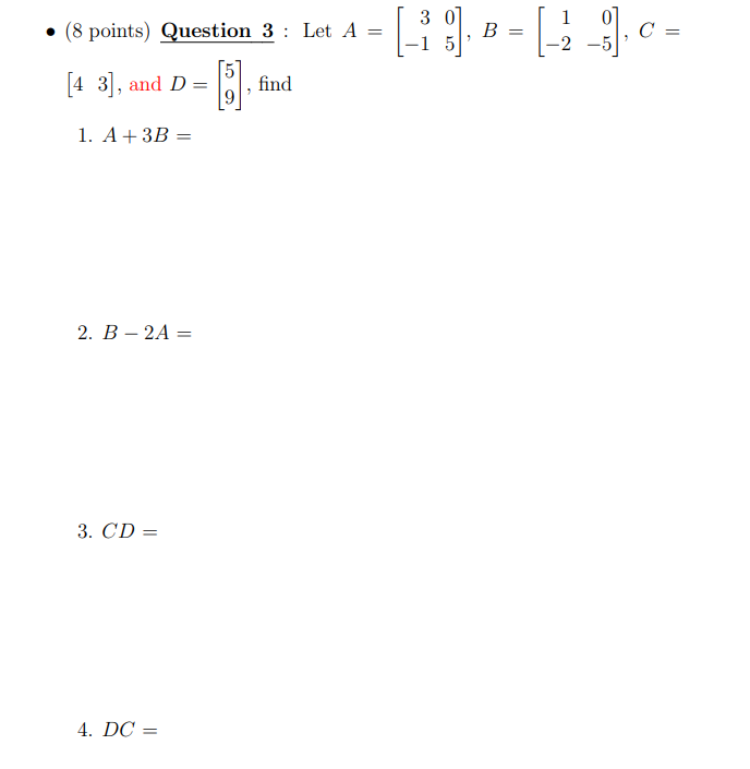Solved - (8 points) Question 3 : Let A=[3−105],B=[1−20−5],C= | Chegg.com