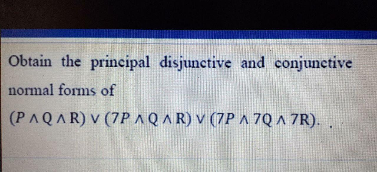Solved Obtain the principal disjunctive and conjunctive | Chegg.com