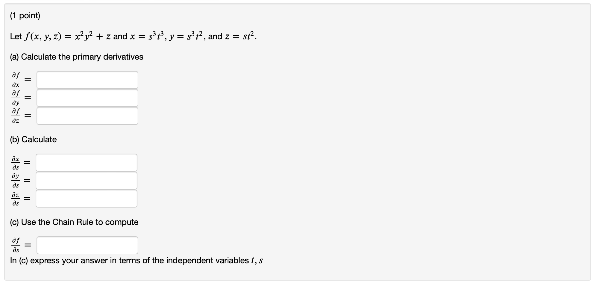 Solved (1 point) Let f(x, y, z) = x²y2 + z and x = s3t3, y = | Chegg.com
