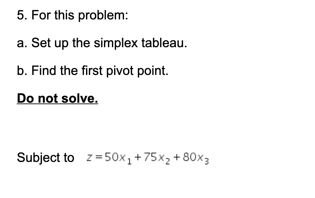 Solved For this problem:a. ﻿Set up the simplex tableau.b. | Chegg.com