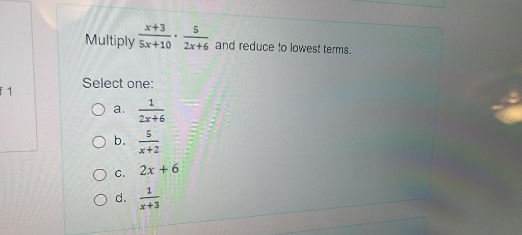 Solved *+3 5 Multiply 5x+10 2x+6 and reduce to lowest terms. | Chegg.com