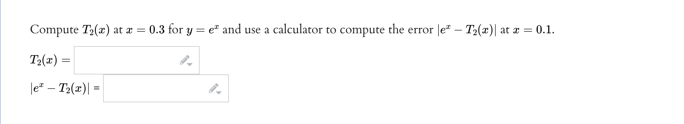 Solved Compute T2(x) at x=0.3 for y=ex and use a calculator | Chegg.com