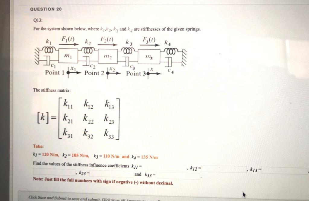 Solved QUESTION 20 Q13 are stiffnesses of the given springs | Chegg.com
