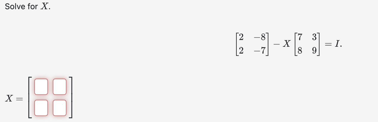 Solved Solve for x.[2-82-7]-x[7389]=I. | Chegg.com