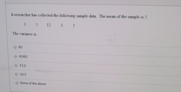 Solved A researcher has collected the following sample data. | Chegg.com