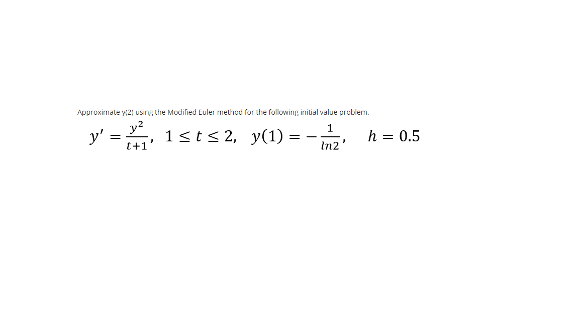Solved Approximate y(2) using the Modified Euler method for | Chegg.com