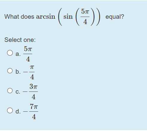 Solved What does arcsin(sin(5π4)) ﻿equal?Select | Chegg.com
