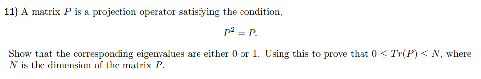 Solved 11) A matrix P is a projection operator satisfying | Chegg.com