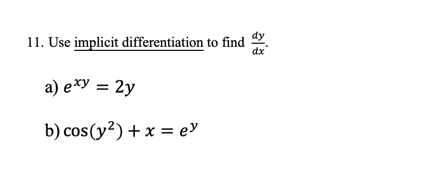 Solved 11. Use implicit differentiation to find dy dx a) exy | Chegg.com
