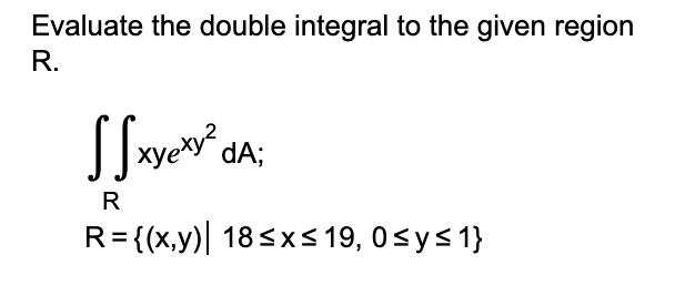 Solved Evaluate the double integral to the given region R. | Chegg.com