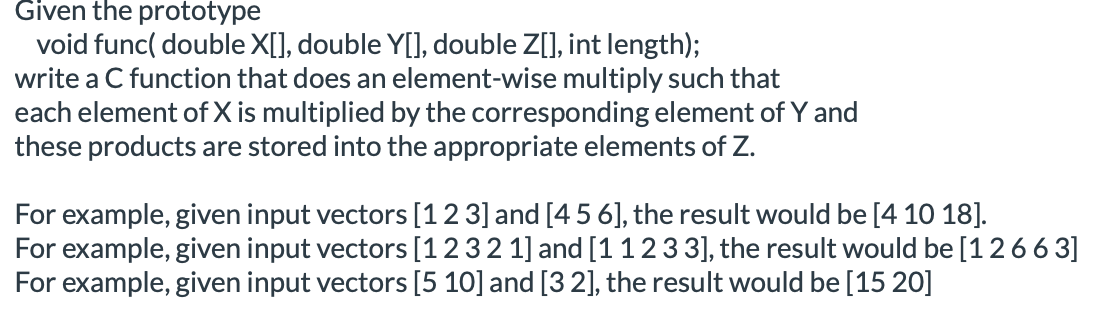 Solved Given the prototype void func( double X[], double | Chegg.com