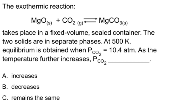 Solved The exothermic reaction:MgO(s)+CO2(g)⇄MgCO3(s)takes | Chegg.com