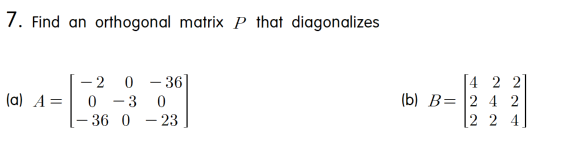 Solved 7. Find an orthogonal matrix P that diagonalizes (a) | Chegg.com
