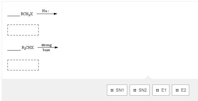 Solved Nu: RCH X 1 1 R,CHX strong base :: SN1 .: SN2 :: E1 | Chegg.com