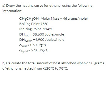 Solved a) Draw the heating curve for ethanol using the | Chegg.com